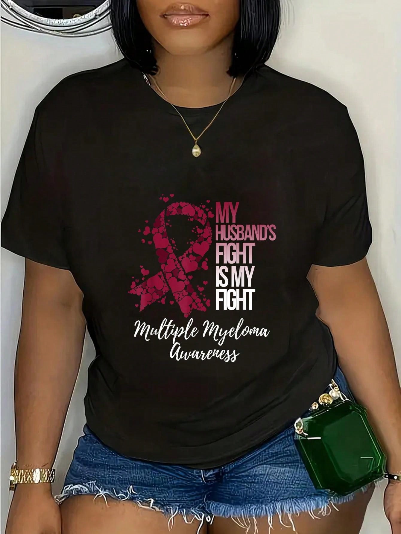 100% Cotton My Husband's Fight Is My Fight Multiple Myeloma Awareness T ...