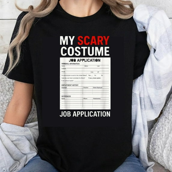 100% Cotton My Scary Costume Job Application Halloween Funny Shirt ...