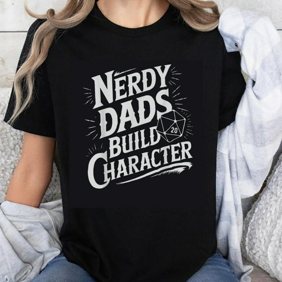 100% Cotton Nerdy Dads Build Character Funny Dad Shirt For Gamers And ...