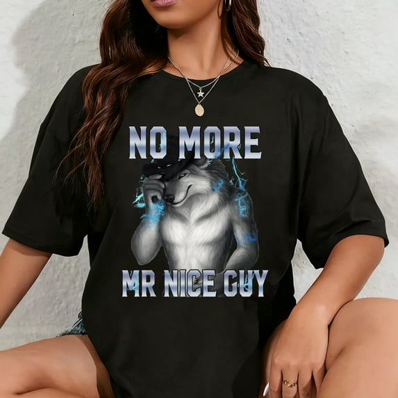 100% Cotton No More Mr Nice Guy Funny Alpha Wolf Meme Unhinged Brainrot T-Shirt - Walmart.com