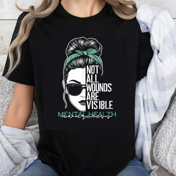 100% Cotton Not All Wounds Are Visible Mental Health Awareness Women's ...
