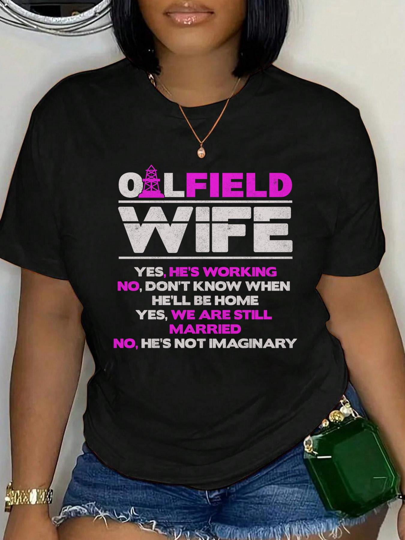 100% Cotton Oilfield Wife of Roughneck Oil Rig Women Oilfield Worker ...