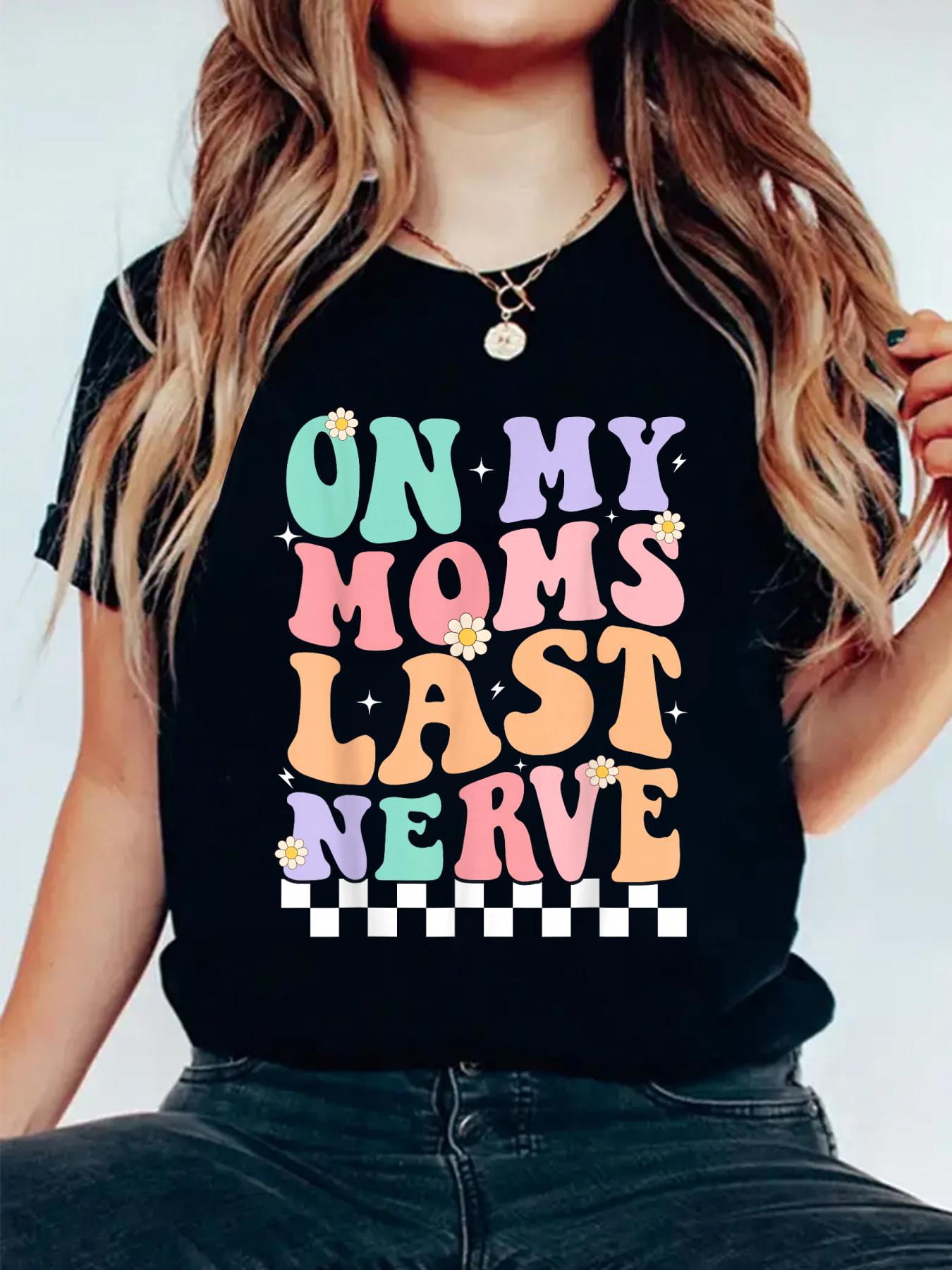 100% Cotton On My Moms Last Nerve Funny Groovy Quote for Kids Boys ...