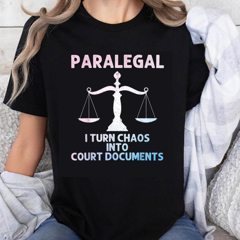 100% Cotton Paralegal I Turn Chaos Into Court Documents Law Justice ...