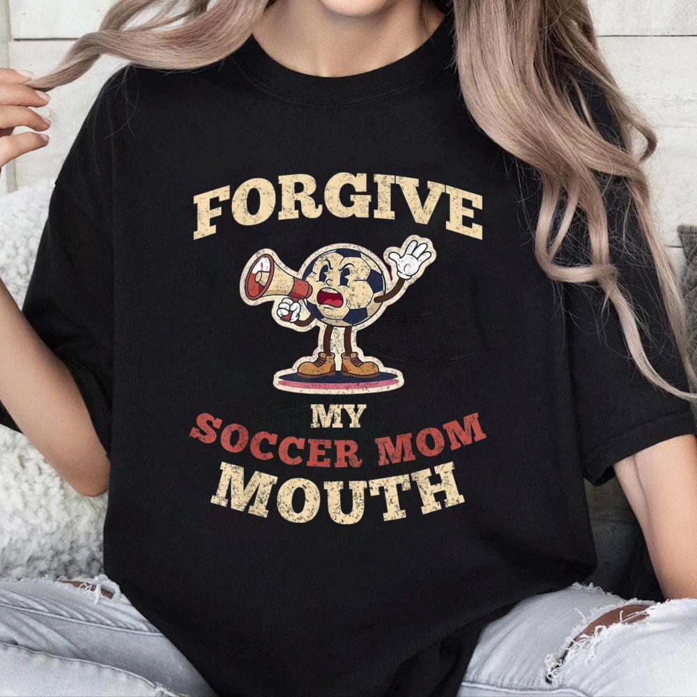 100% Cotton Please Forgive My Soccer Mom Mouth Retro Mascot T-Shirt ...