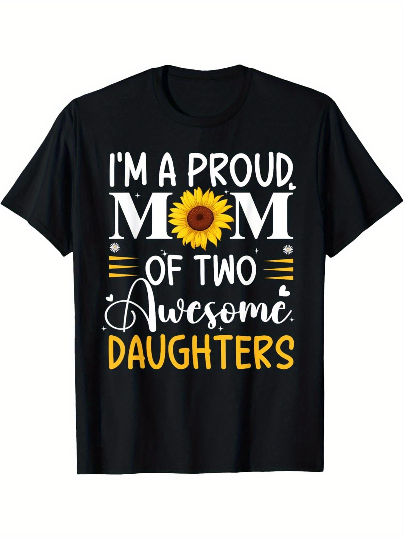 100% Cotton Proud Mom of Two Awesome Daughters T-Shirt - Casual All ...
