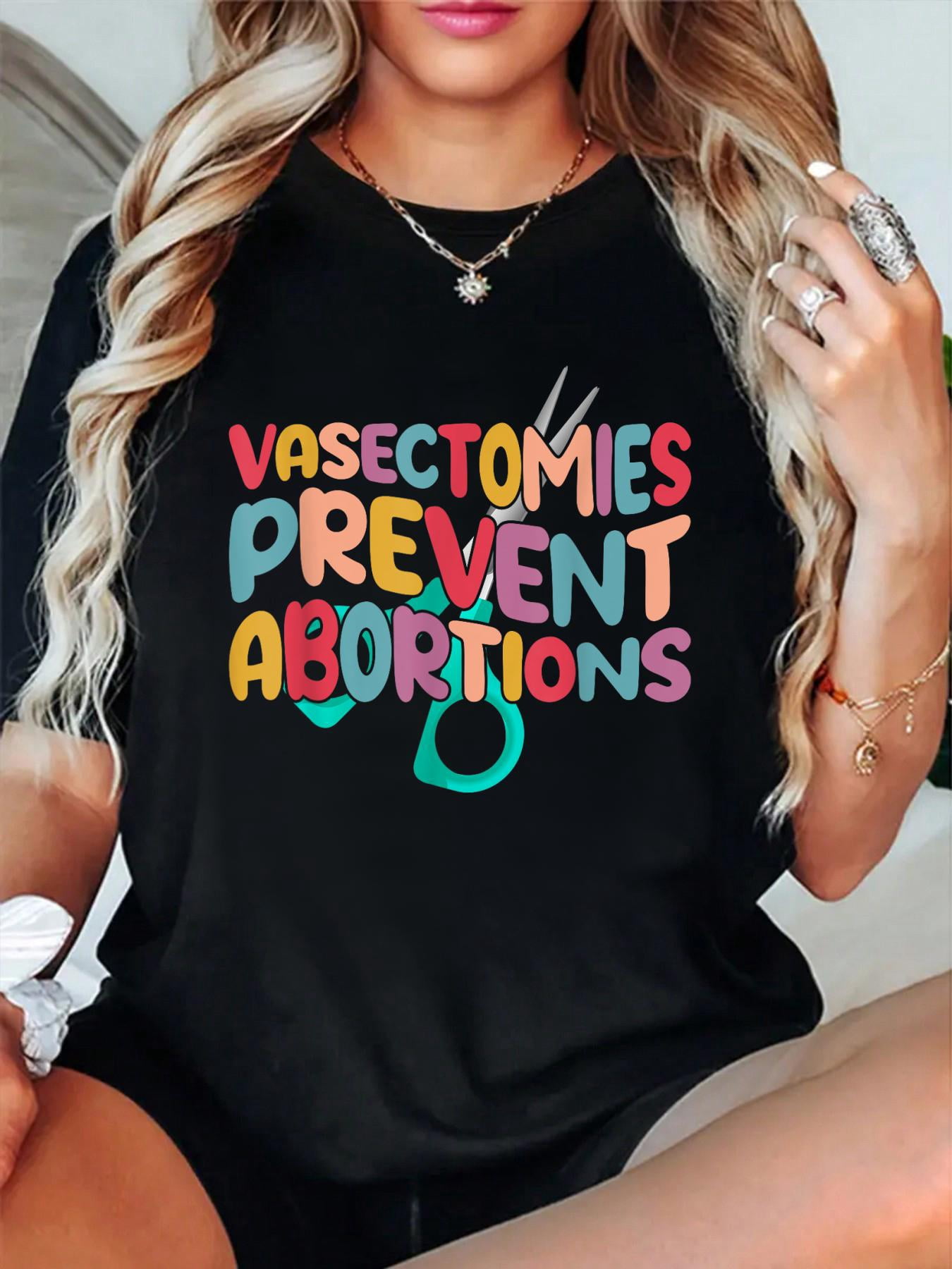 100% Cotton Retro Cute Vasectomy Vasectomies Prevent Abortions Graphic ...