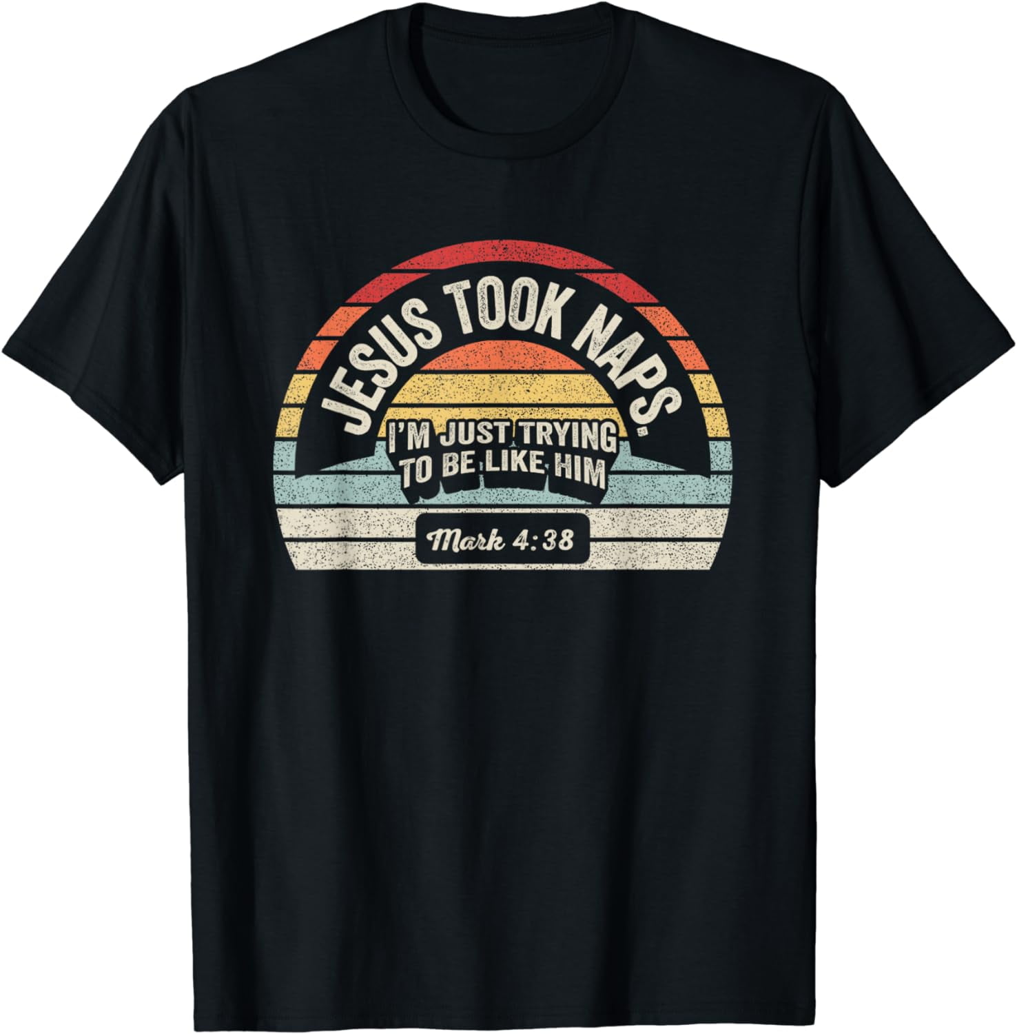 100 Cotton Retro Jesus Took Naps Mark 4 38 Christian Funny Faith T
