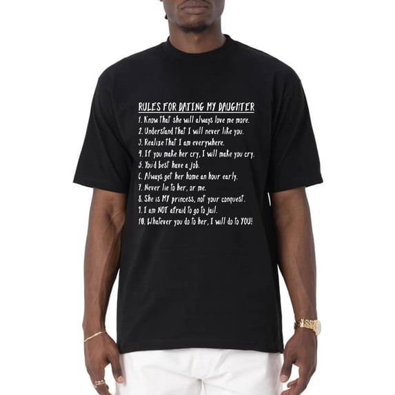 100% Cotton Rules for Dating My Daughter 1 Know That She Will Always T ...