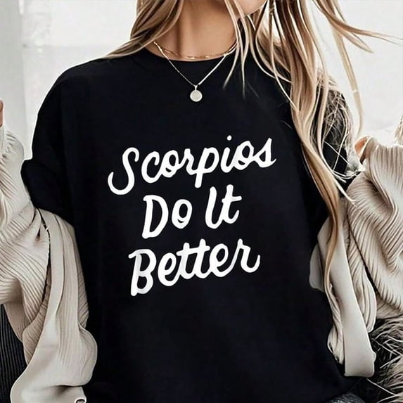 100% Cotton Scorpios Do It Better - Scorpio Zodiac Gift For Scorpio T ...