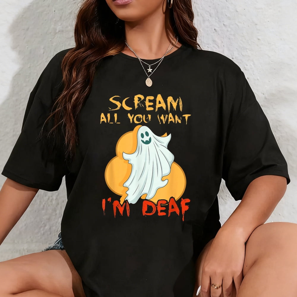 100% Cotton Scream All You Want I'm Deaf Scary Spooky Funny Halloween T ...