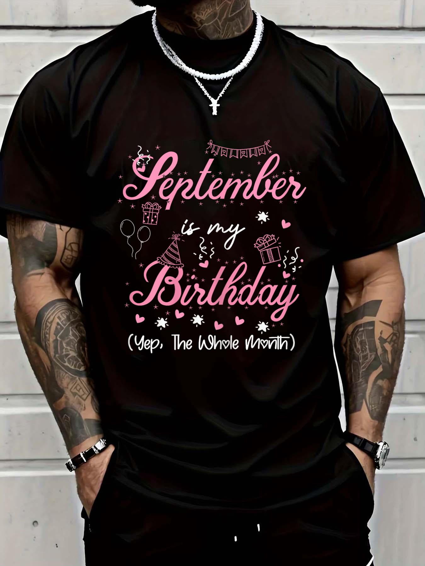 100% Cotton September Is My Birthday Month Yep The Whole Month Girl ...