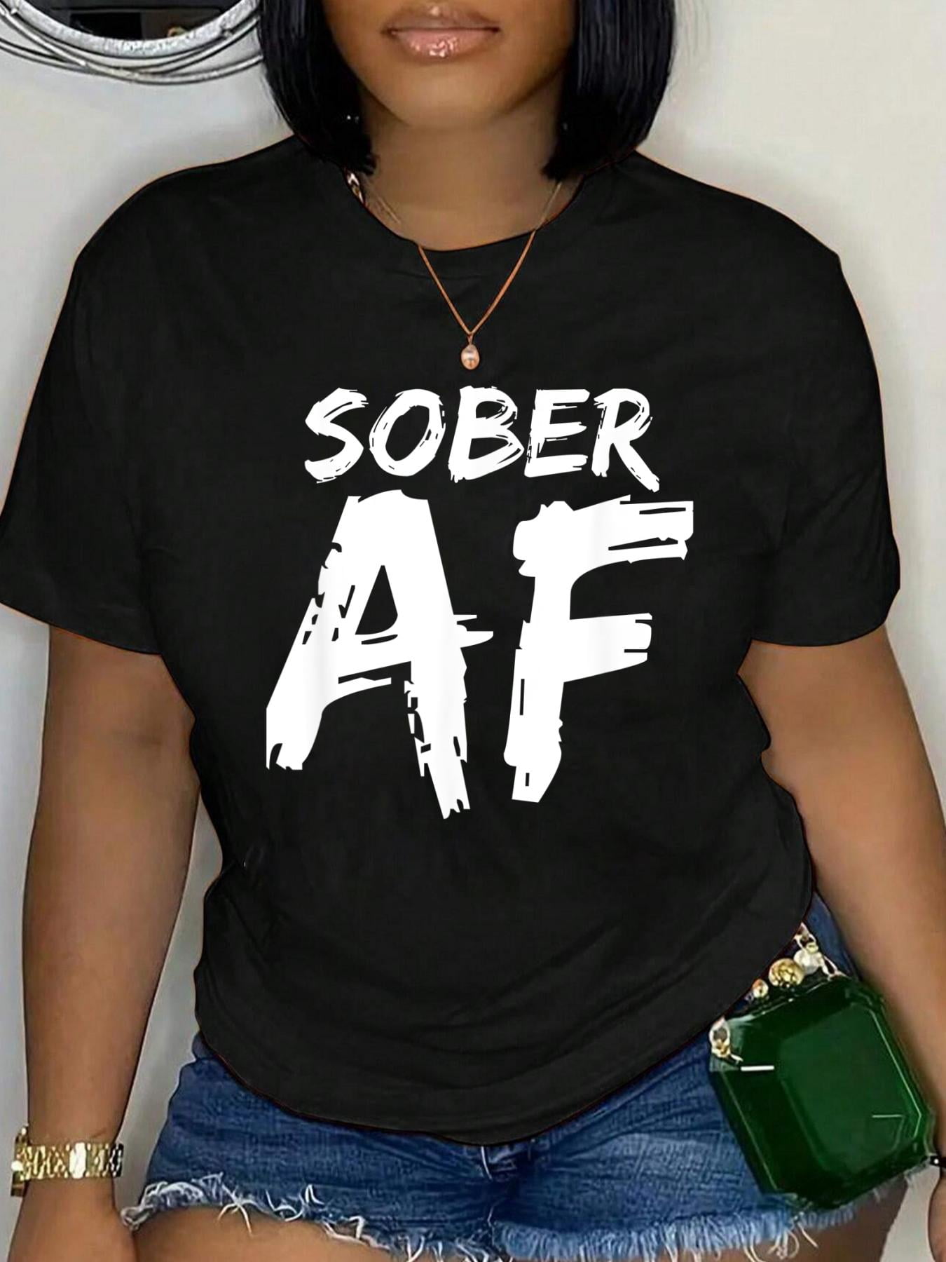100% Cotton Sober AF Sobriety Anniversary Recovery Alcoholic Abstinence ...