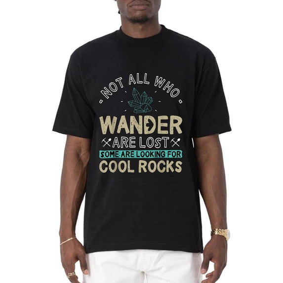 100% Cotton Some are Looking for Cool Rocks - Geologist Geode Hunter T ...