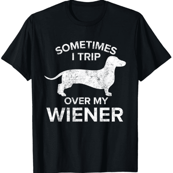 100% Cotton Sometimes I Trip Over My Wiener Dog Shirt Dachshund Gift T ...