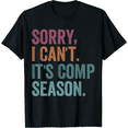 100% Cotton Sorry I Can't It's Comp Season Cheer Gilrs Comp Dance Mom T ...