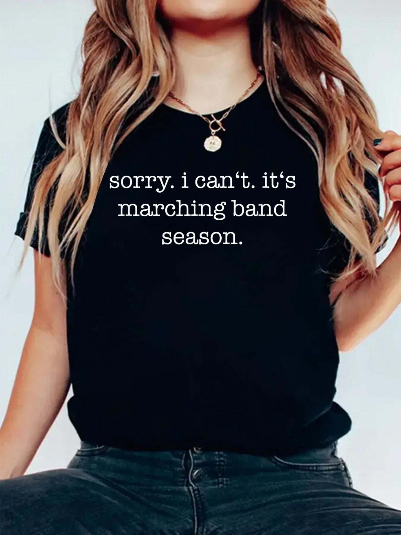 100% Cotton Sorry. I Can't. It's Marching Band Season, Marching Band T ...