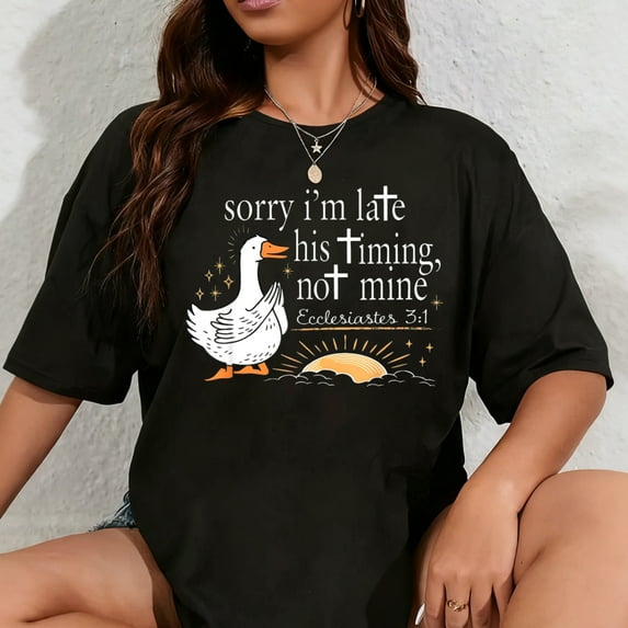 100% Cotton Sorry I'm Late His Timing Not Mine Christian Faith Jesus T ...