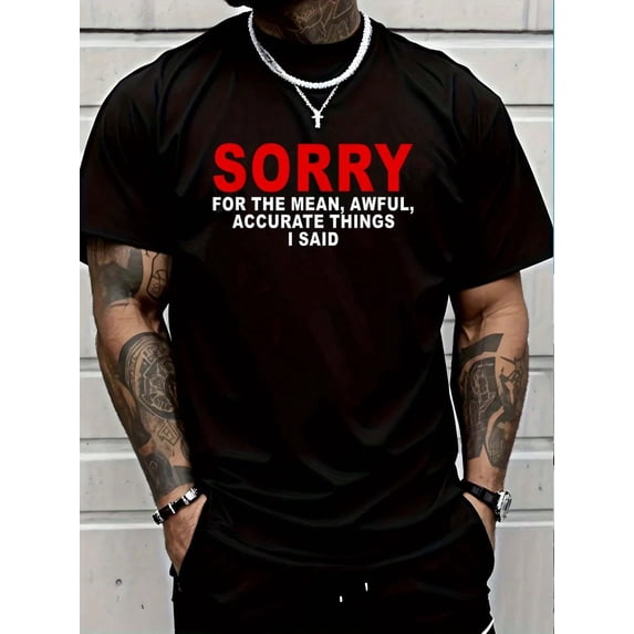 100% Cotton Sorry For The Mean Awful Accurate Things I Said Funny T ...