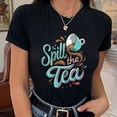 100 Cotton Spill The Tea Funny Tea Lover And GO1SSip Enthusiast Design ...