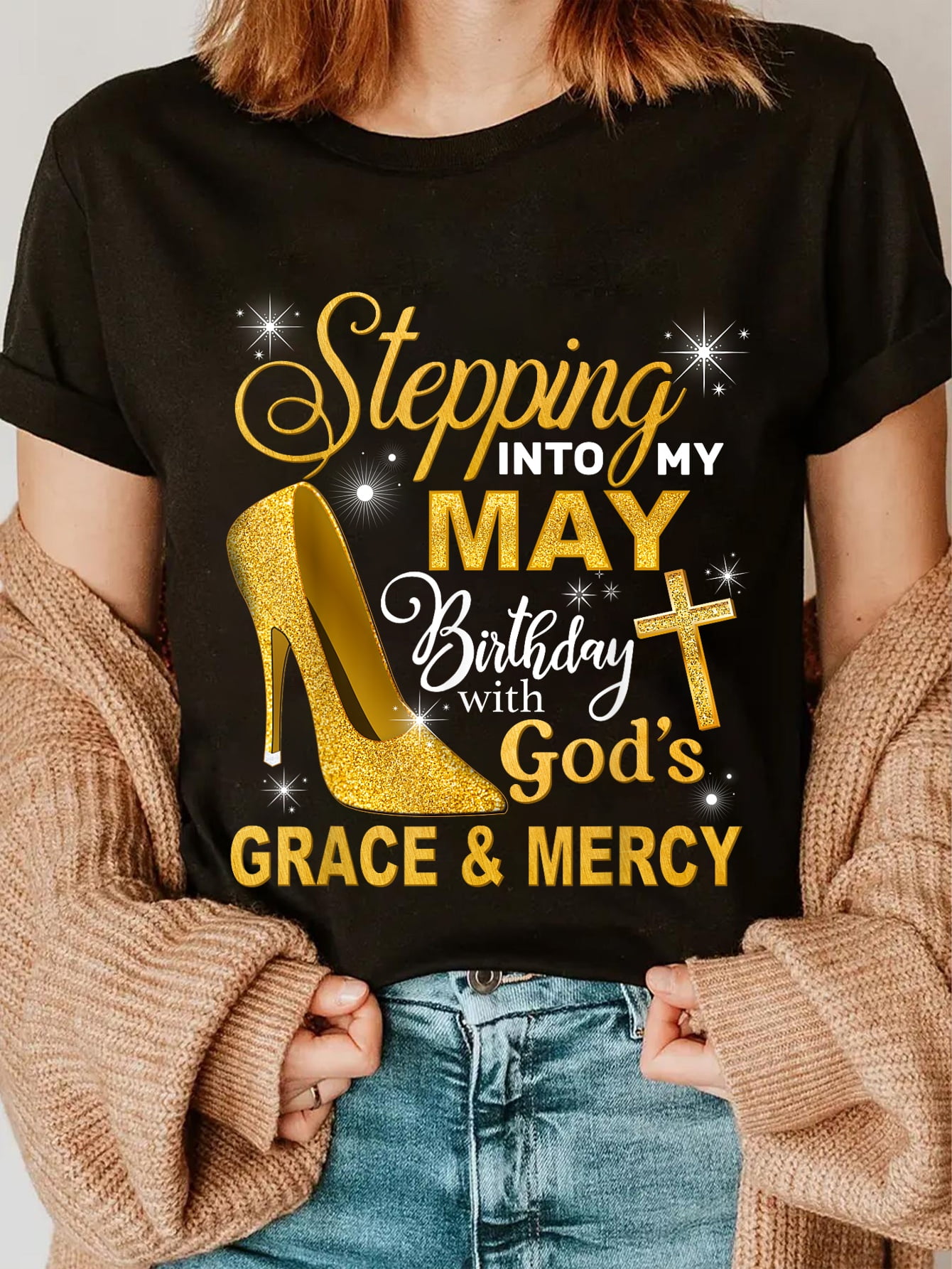 100% Cotton Stepping Into My May Birthday With Gods Grace And Mercy T ...