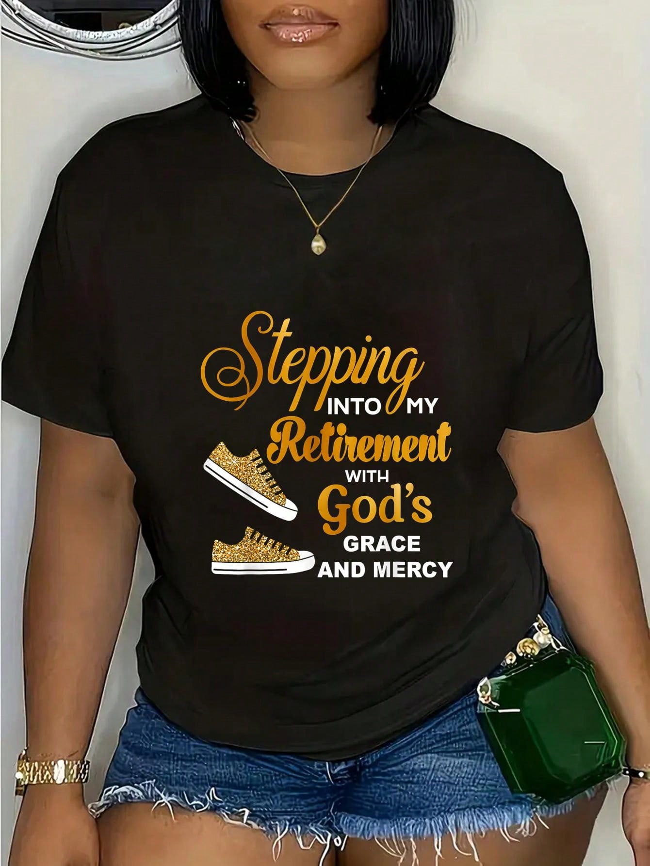 100% Cotton Stepping Into My Retirement With God's Grace And Mercy T ...