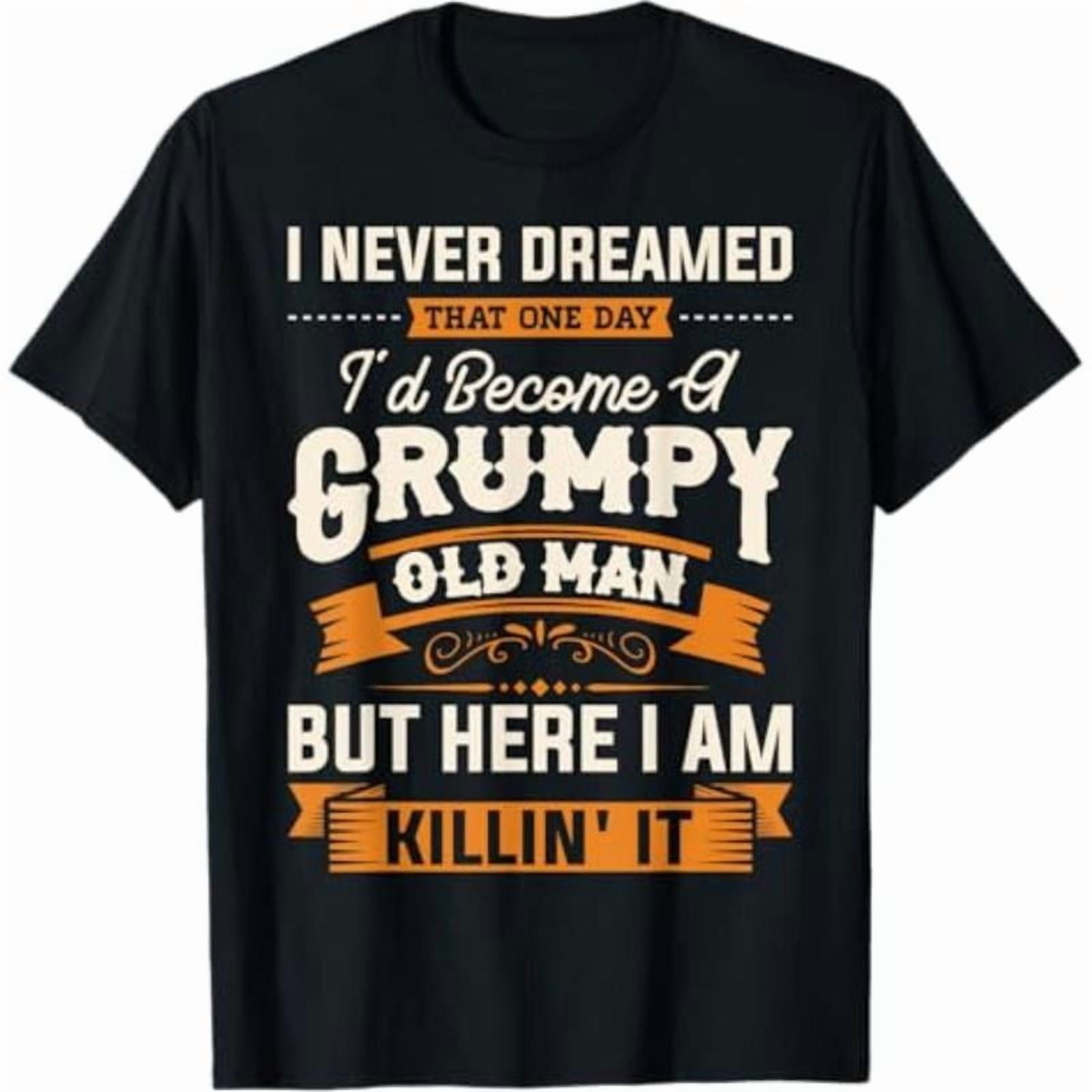 [100% Cotton] Summer T Shirts Mens I Never Dreamed That I'D Become A ...