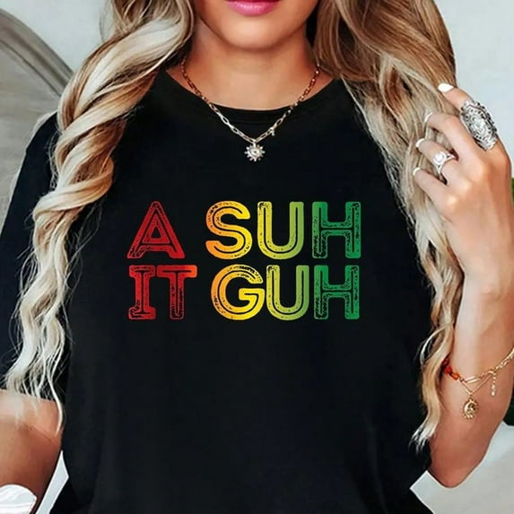 100% Cotton T-S1Hir A Suh It Guh JamaiC1A1 Patois Funny JamaiC1An ang ...