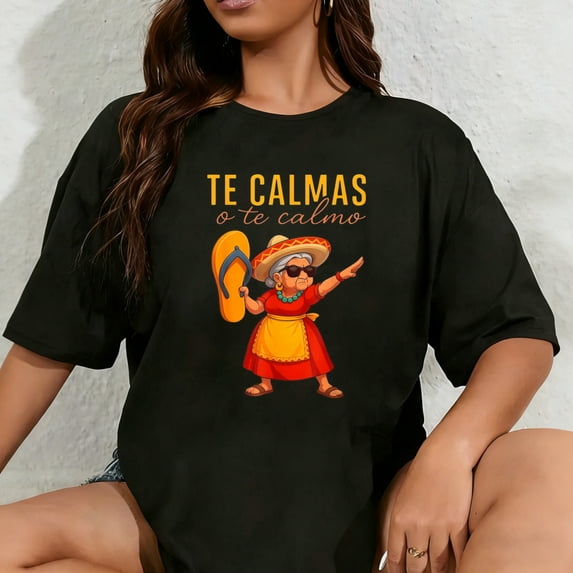 100% Cotton Te Calmas O Te Calmo Funny Chancla Sarcastic Spanish Mother ...
