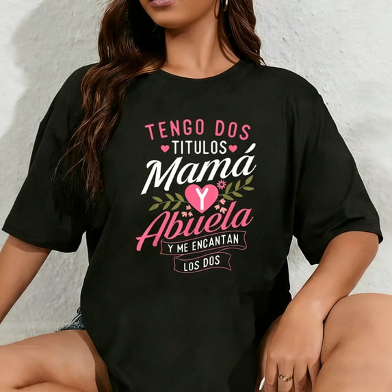 100% Cotton Tengo Dos Titulos Mamá Y Abuela Y Me Encantan Los Dos - Mama T-Shirt - Walmart.com