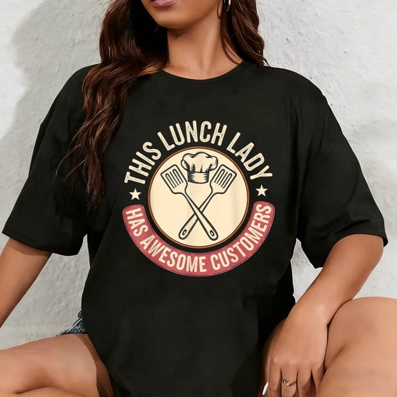 100% Cotton This Lunch Lady Has Awesome Customers Funny Lunch Lady T ...