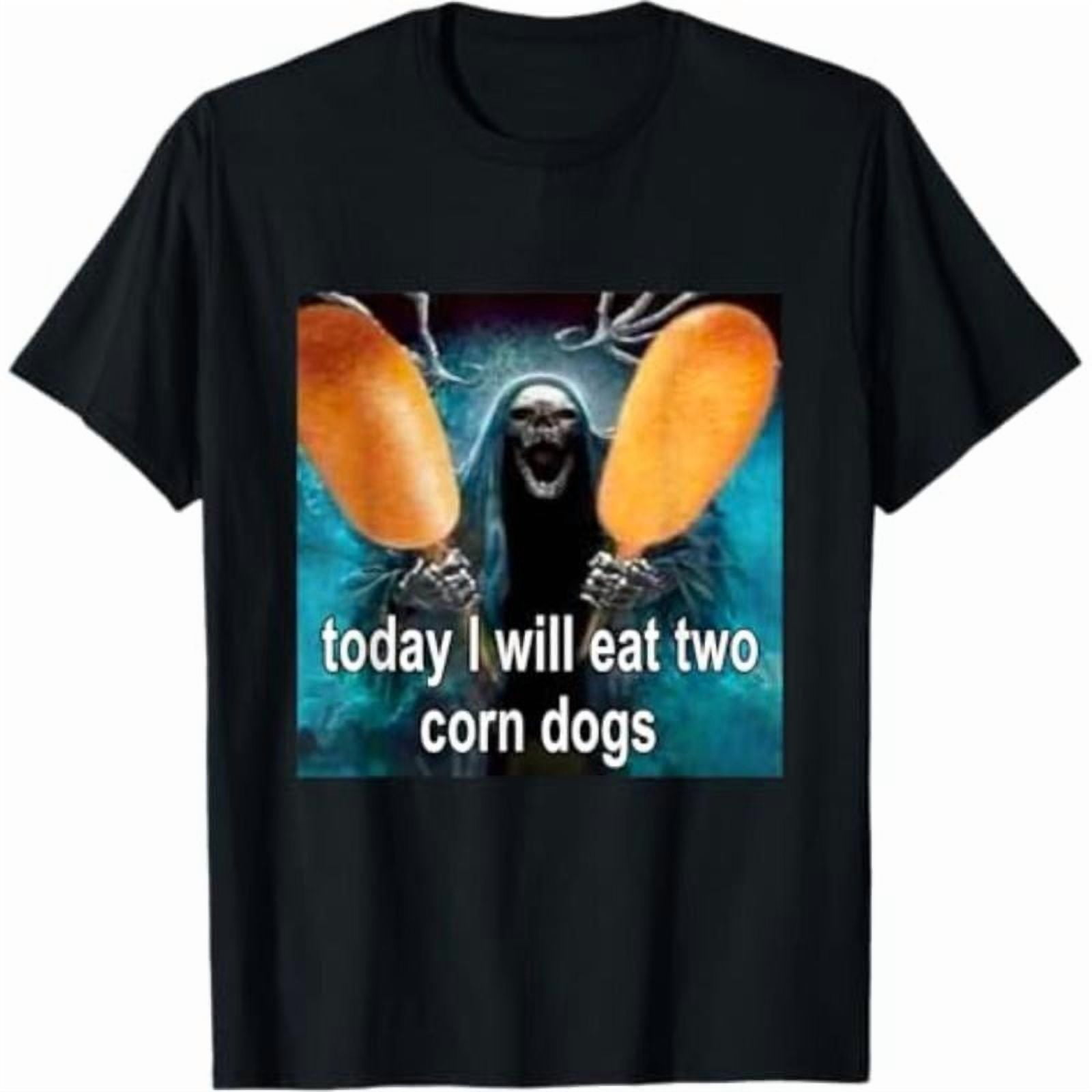 100% Cotton Today I Will Eat Two Corn Dogs Meme T-Shirt Golf Gift T ...