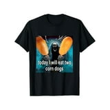 [100% Cotton] Today i Will eat Two Corn Dogs Meme T-Shirt - Walmart.com