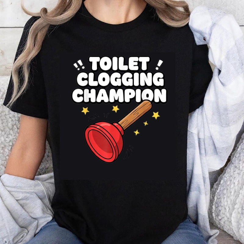100% Cotton Toilet Clogging Champion Funny Plunger Shirt For Men Women ...