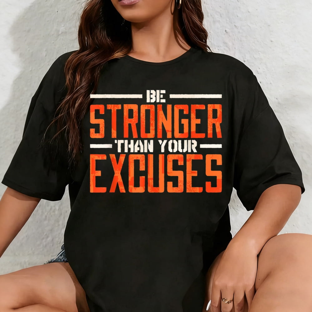 100% Cotton Unisex Be Stronger Than Your Excuses Inspirational Quote T ...