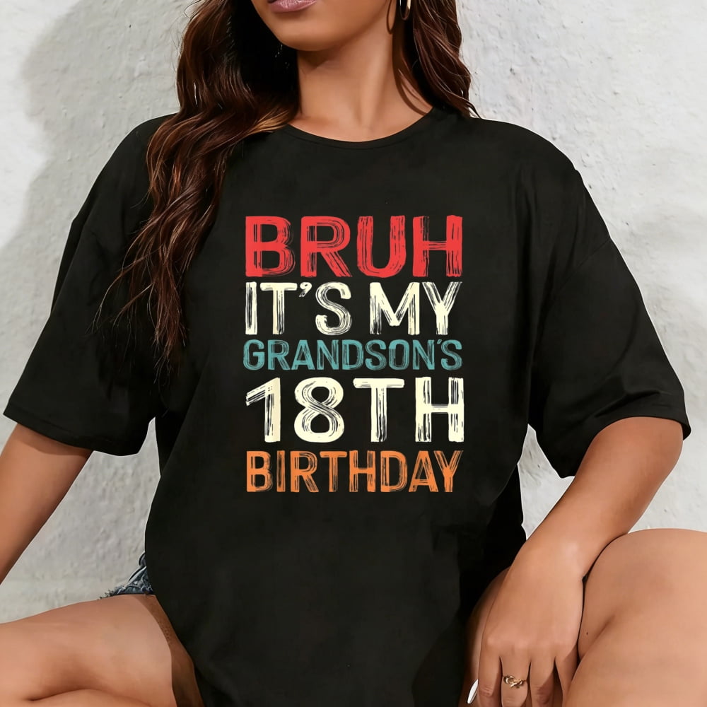100% Cotton Unisex Bruh It's My Grandson's 18th Birthday 18 Years Old ...