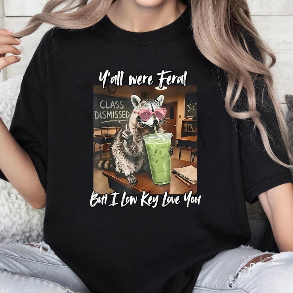 100% Cotton Unisex Funny Y'all were Feral But I Low Key Love You iced ...