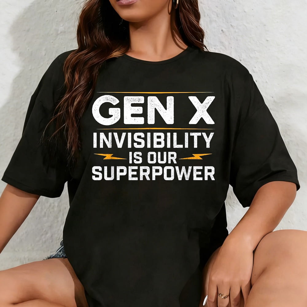 100% Cotton Unisex Gen X Invisibility is Our Superpower - Generation X ...