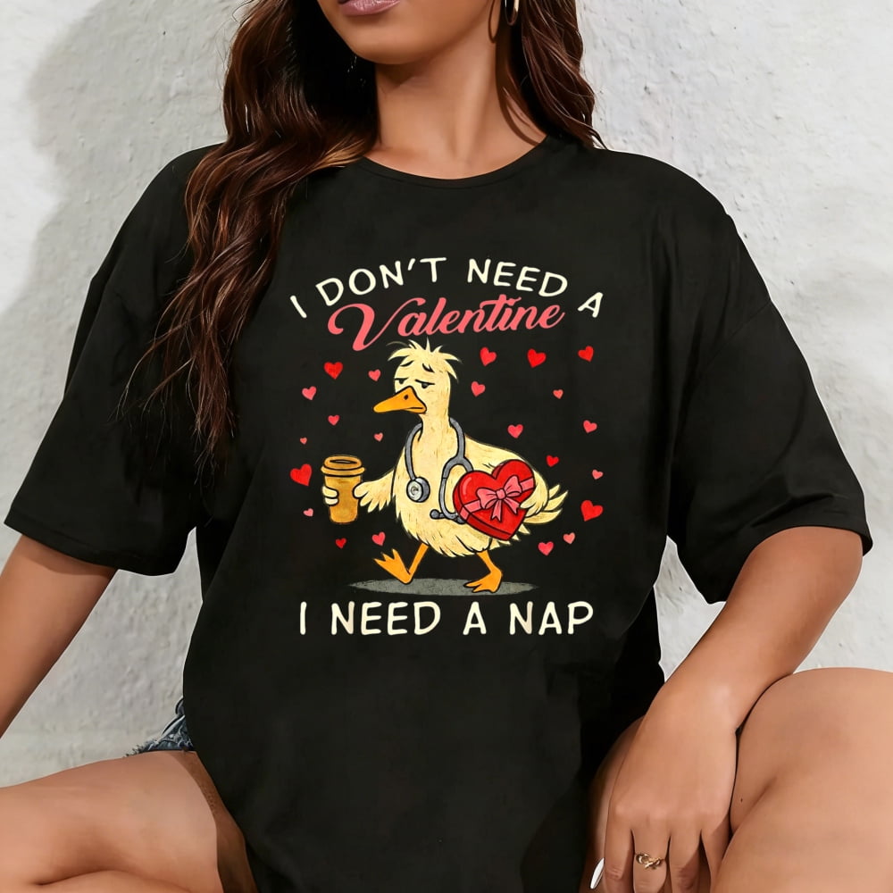 100% Cotton Unisex I Don’t Need a Valentine I Need a Nap Funny ...