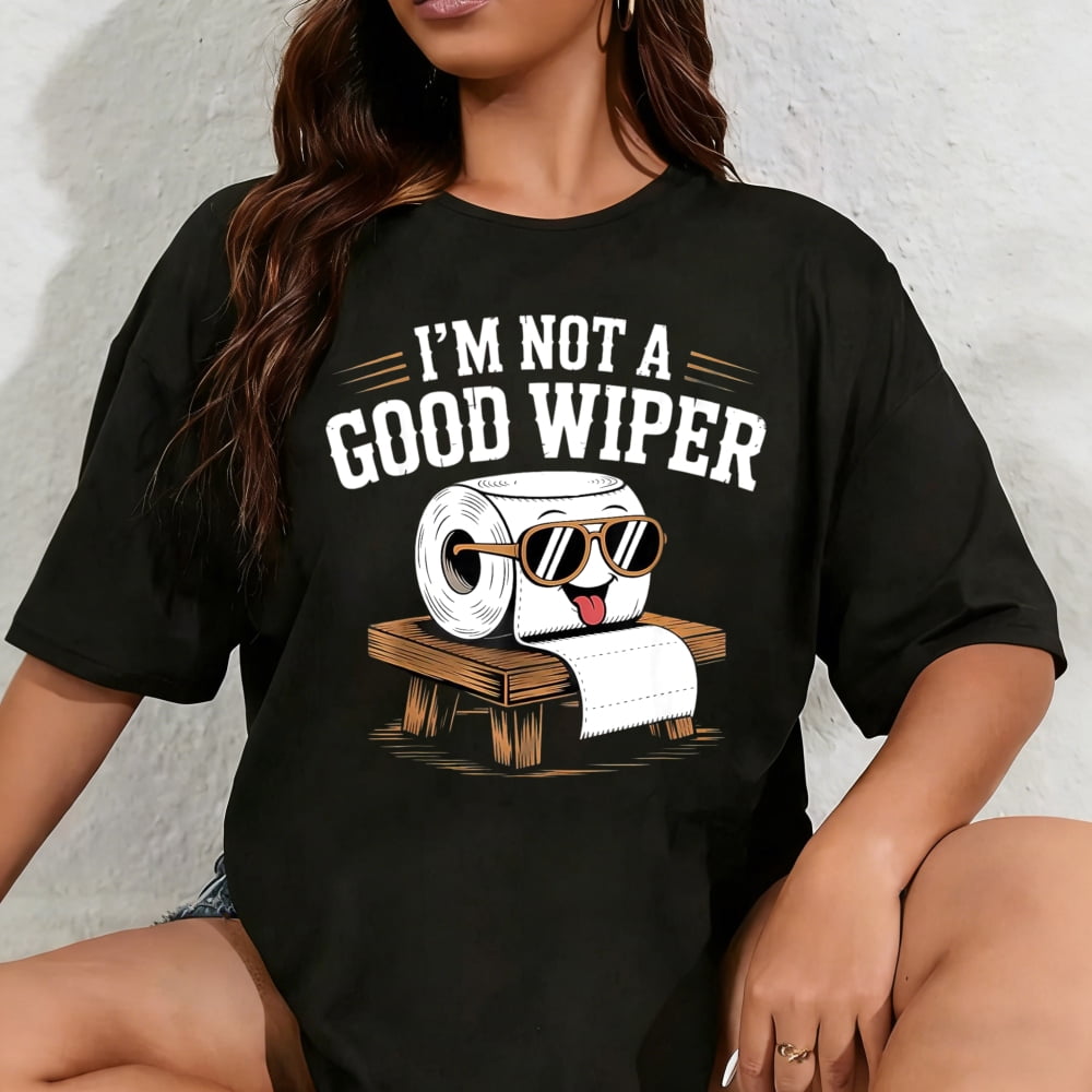 100% Cotton Unisex Inappropriate I'm Not A Good Wiper Funny Adult Humor ...