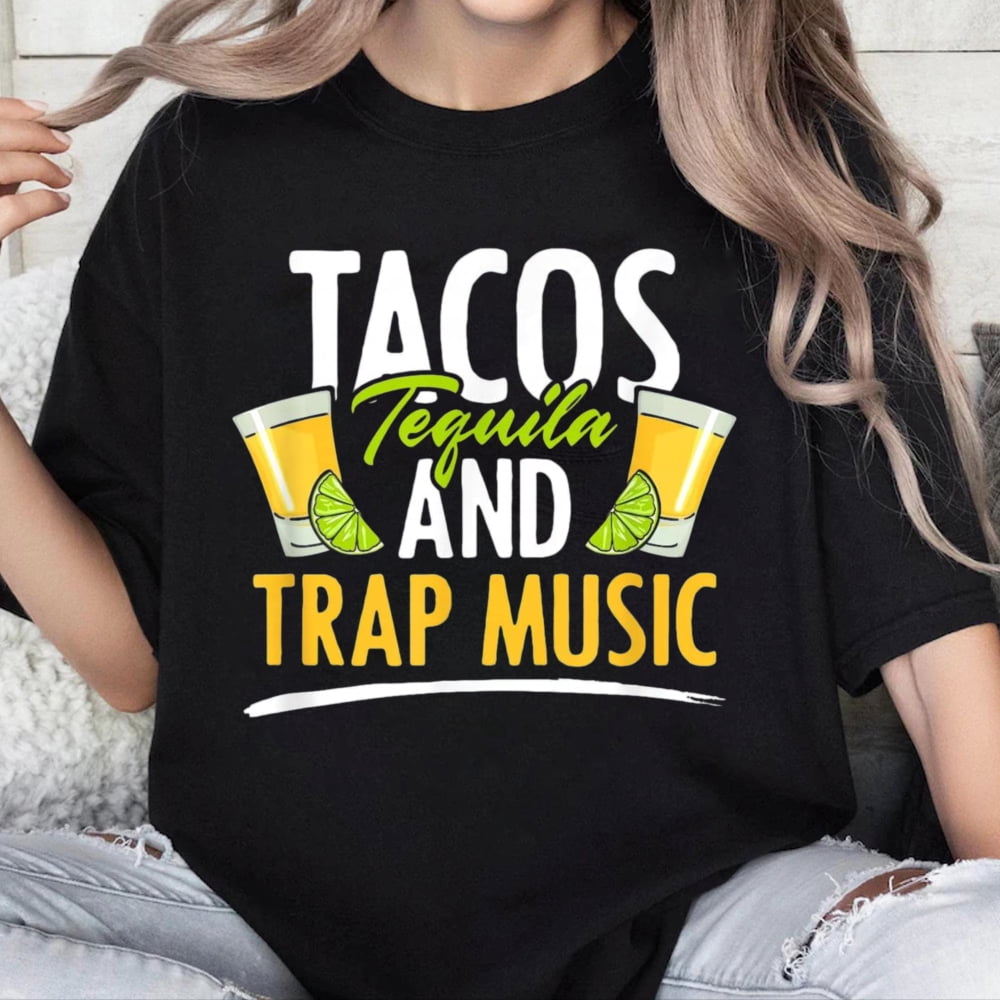 100% Cotton Unisex Rap EDM Hiphop Rapper Tacos Tequila and Trap Music T ...
