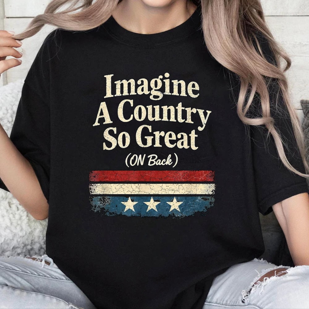100% Cotton Unisex Retro Patriotic Imagine Country So Great Funny ...