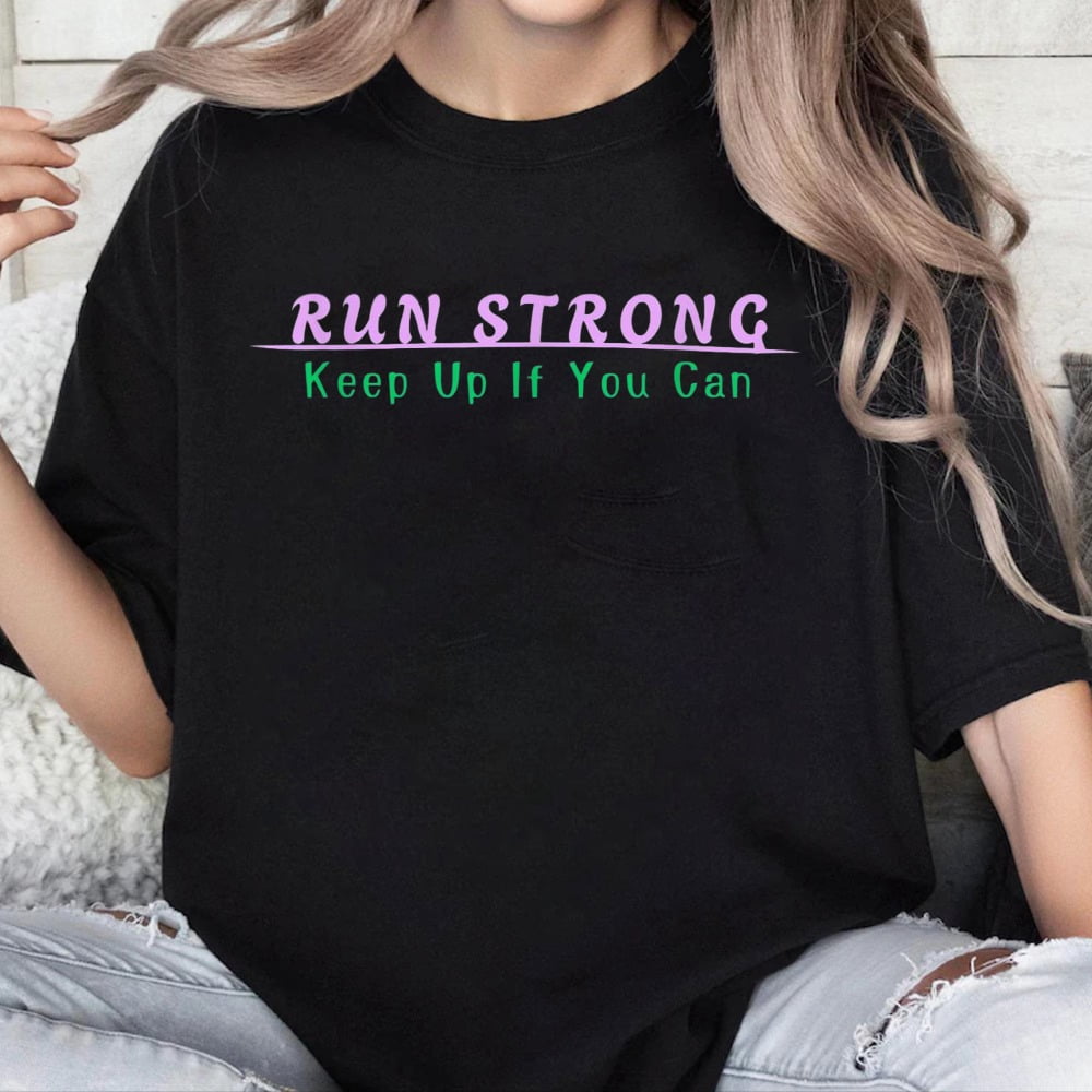100% Cotton Unisex Run Strong Keep Up If You Can Running Shirt for ...