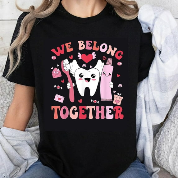 100% Cotton We Belong Together Tooth And Toothbrush Love Dentist ...