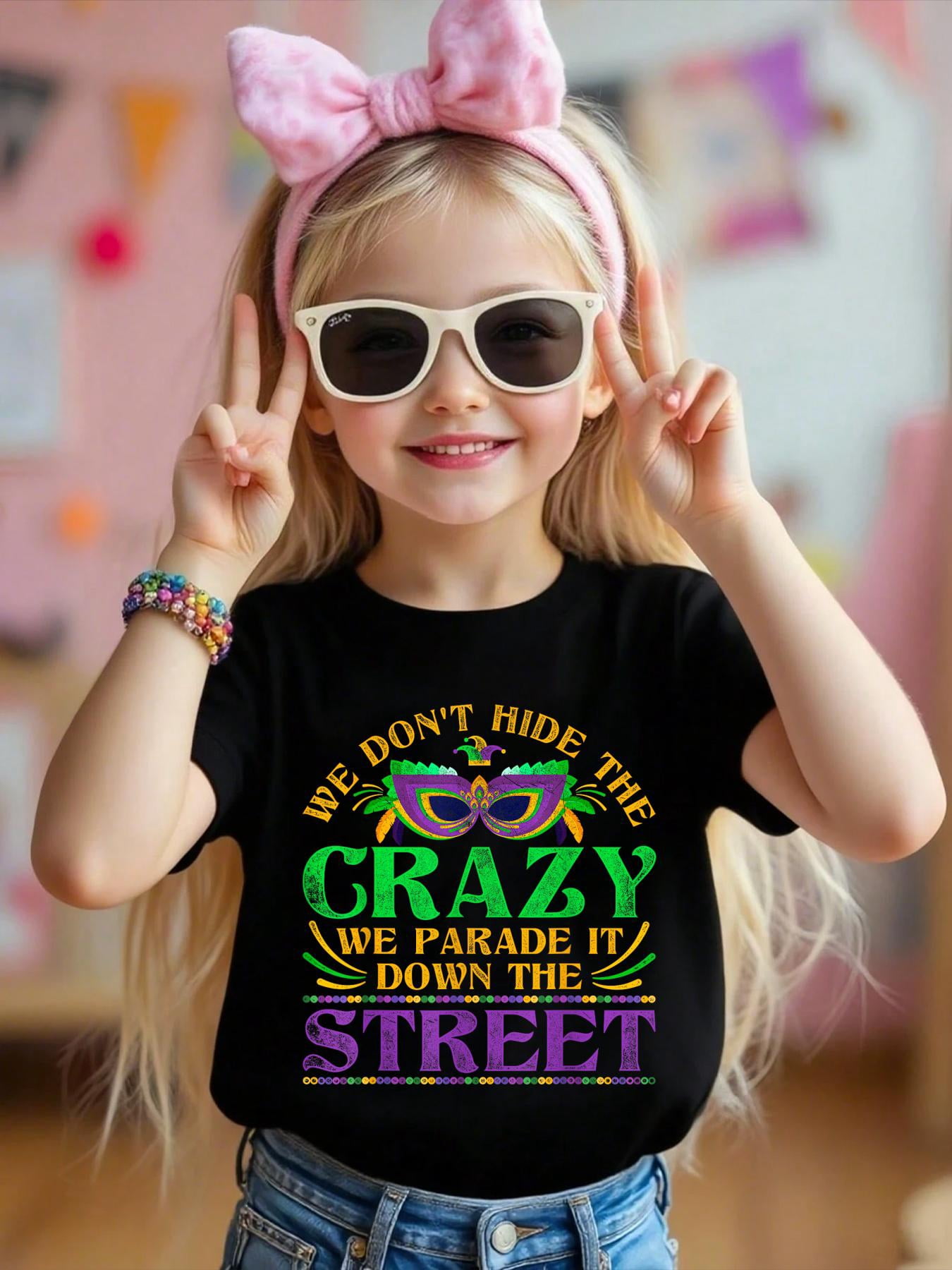 100% Cotton We Dont Hide The Crazy We Parade It Mardi Gras Kid T-Shirt ...