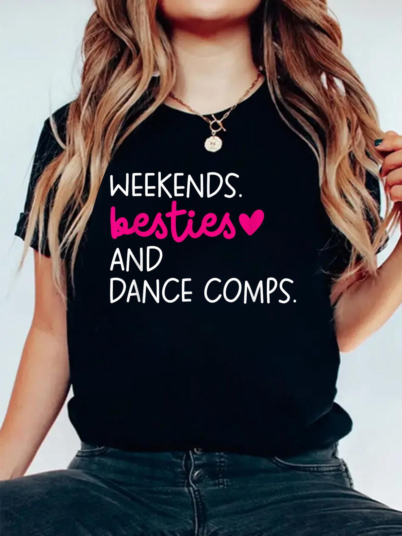 100% Cotton Weekends Besties Dance Comps Cheer Dance Mom Daughter Girls ...