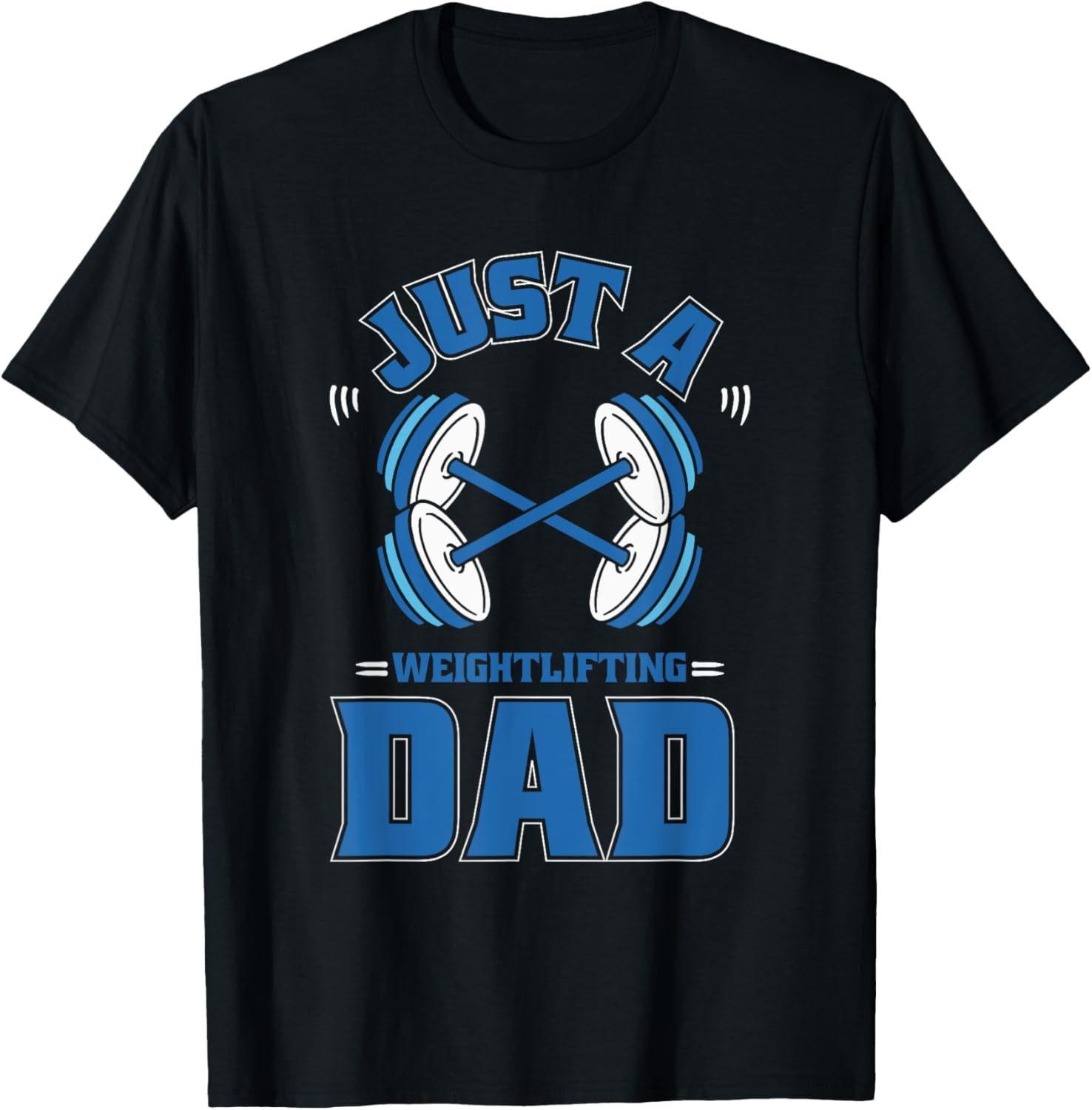 100% Cotton Weightlifting Weights Weightlifter Just A Weightlifting Dad ...