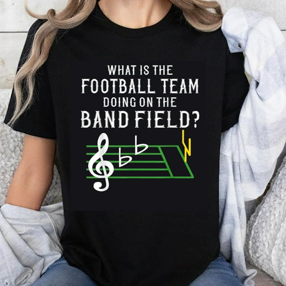 100% Cotton What Is The Football Team Doing On The Band Field Music ...