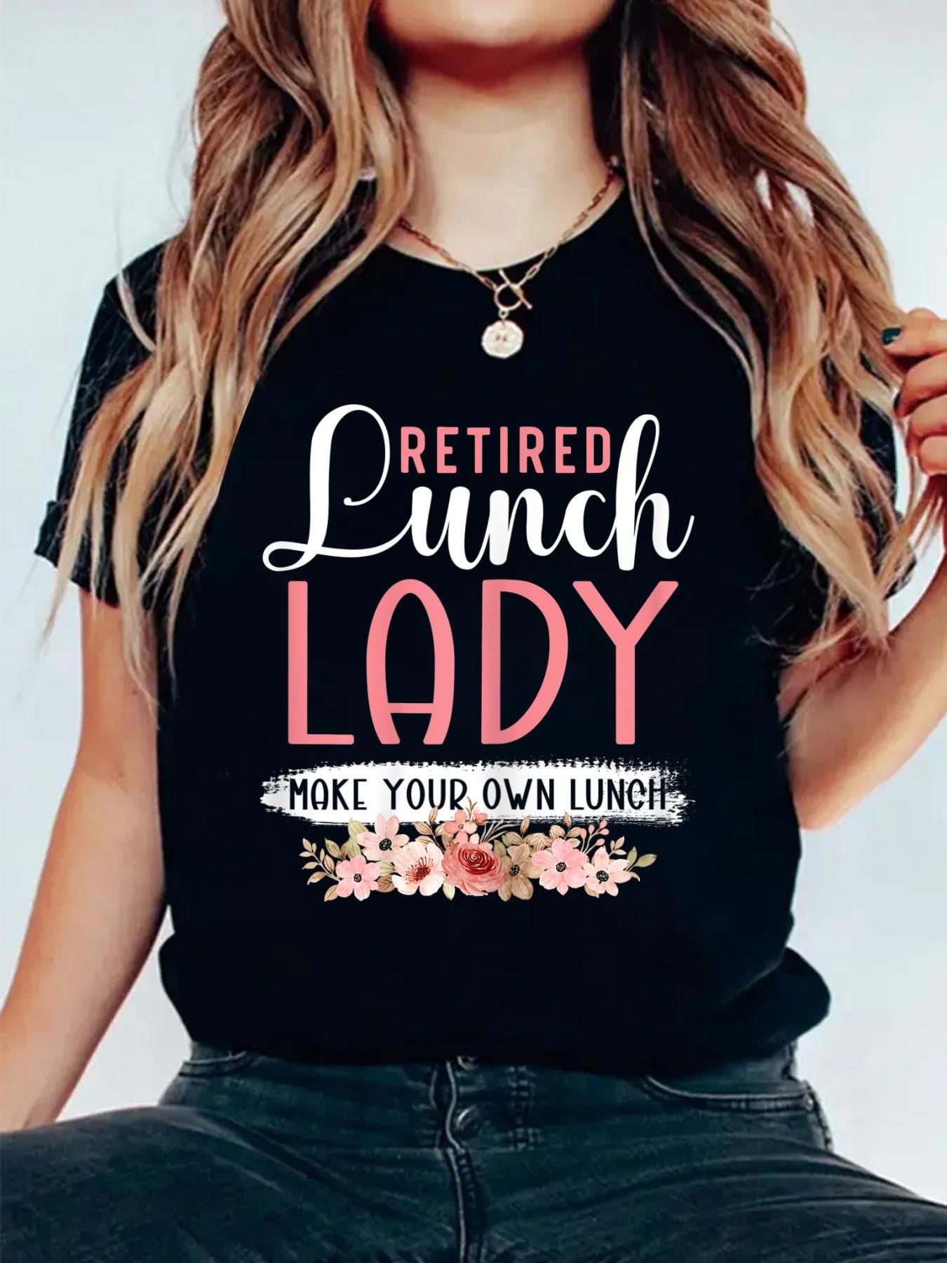 100% Cotton Womens Retired Lunch Lady Retirement Cafeteria Lunch Ladies ...