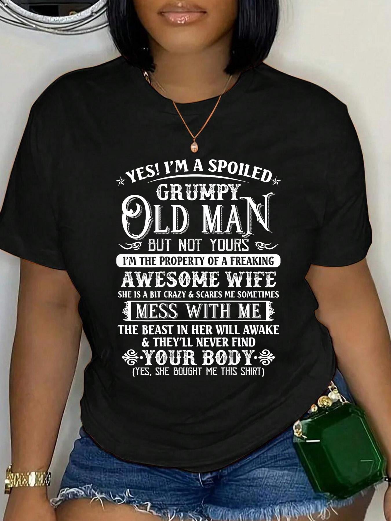 100% Cotton Yes I'm A Spoiled Grumpy Old Man Awesome Wife Dad Grandpa T ...